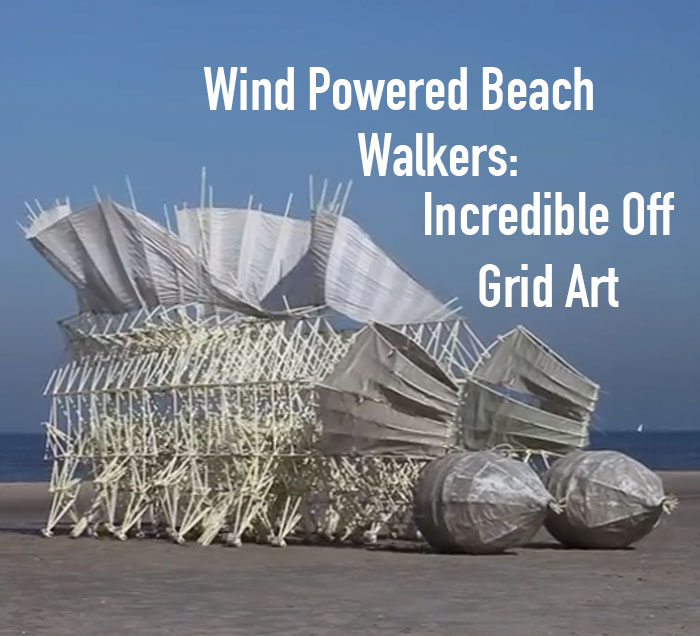 Wind-Powered Beach Walkers: Incredible Off Grid Art! - Off Grid World